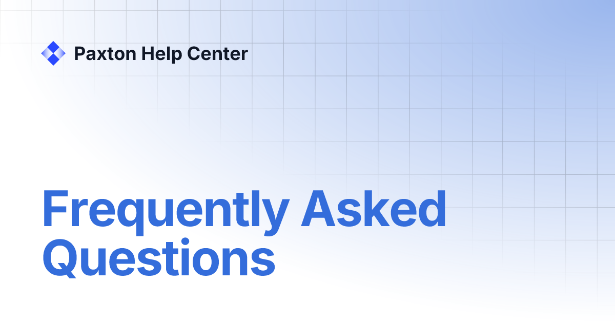 Frequently Asked Questions | Paxton Help Center